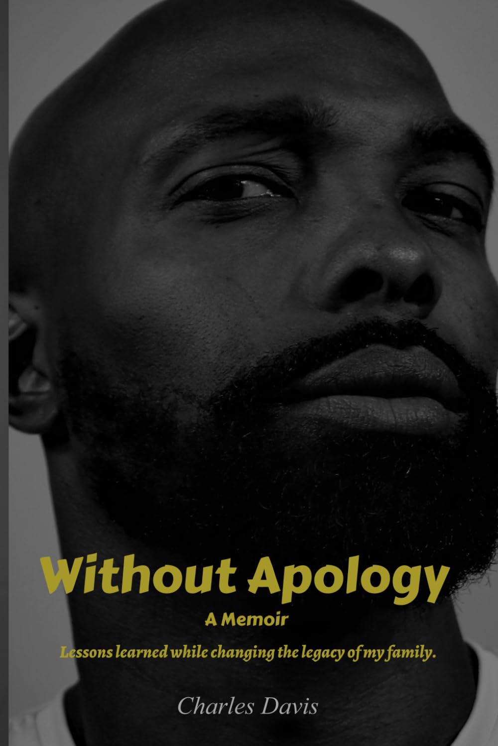 Without Apology: Lessons Learned While Changing The Legacy of My Family ...