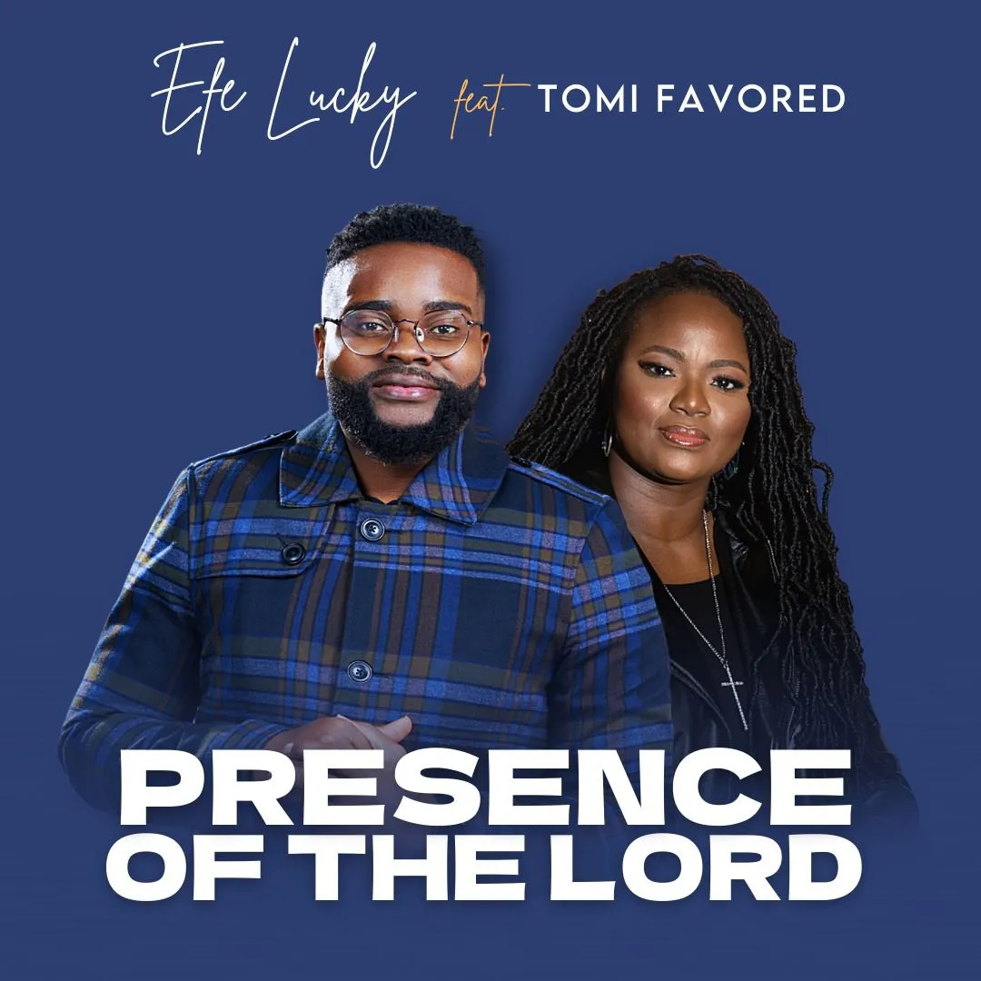 A Heavenly Collaboration: Efe Lucky and Tomi Favoured Unite in “Presence of the Lord” - BLN ...