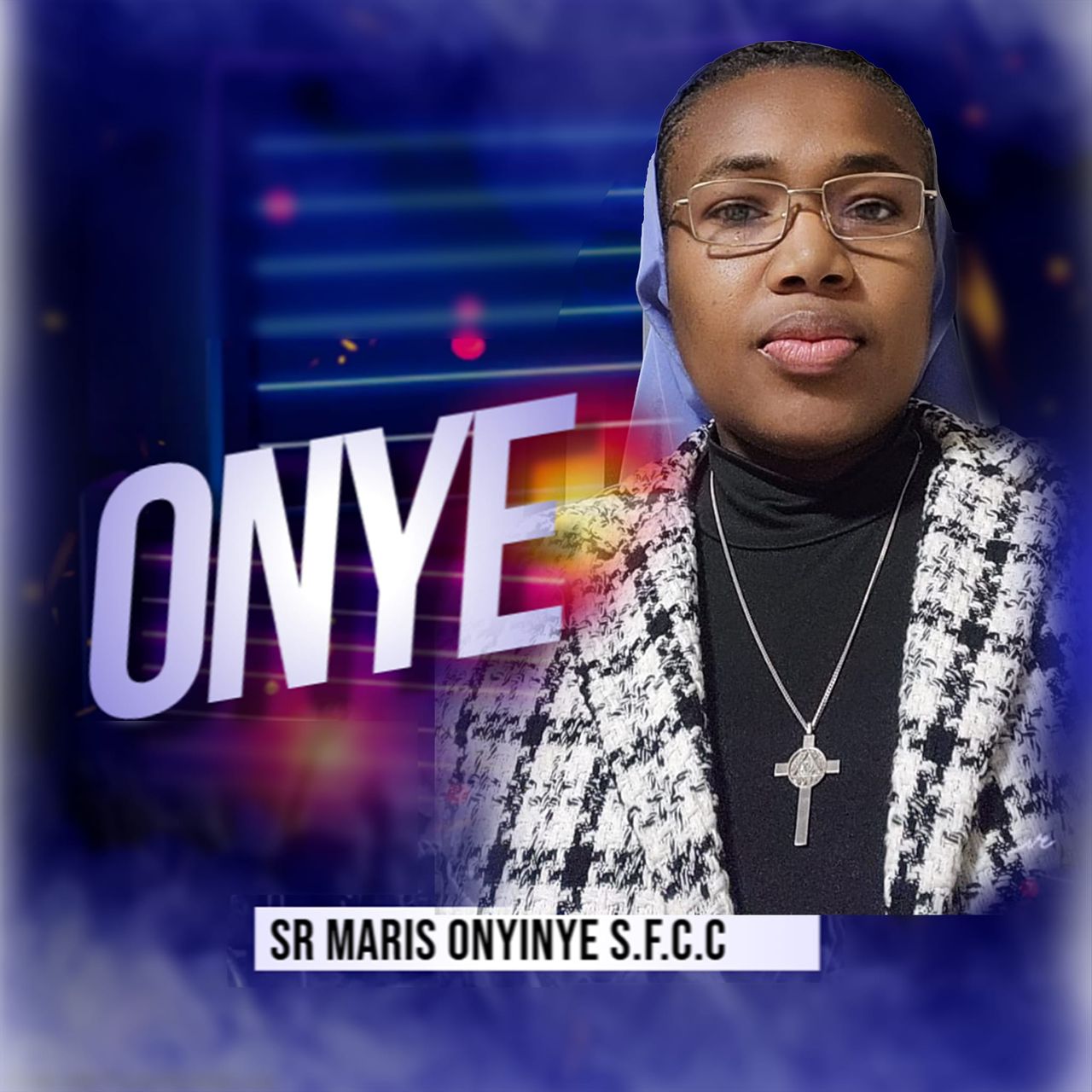 A SOUL-STIRRING DECLARATION OF FAITH: Sr Maris Onyinye S.F.C.C Unveils Powerful Debut Single ...