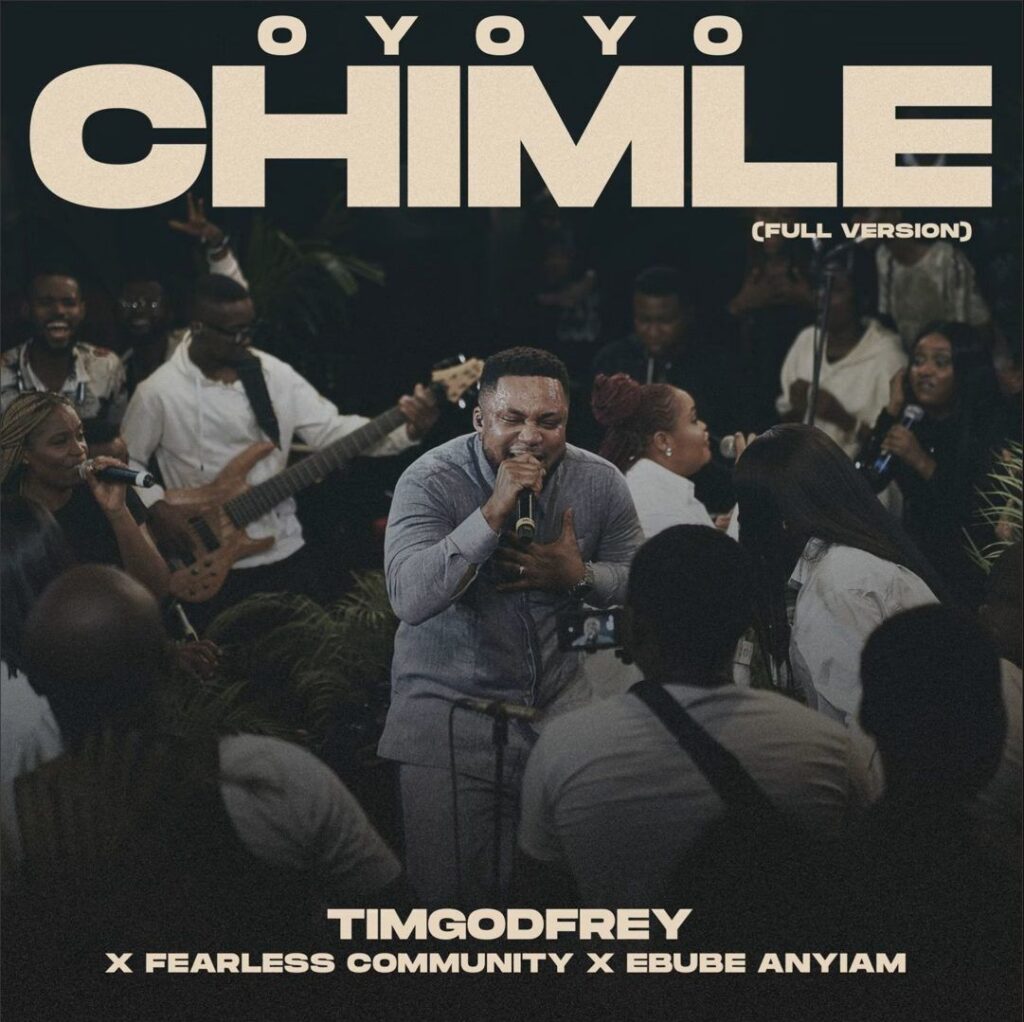 A Celebration of God's Faithfulness: Tim Godfrey's 'Oyoyo Chimle' - BLN ...