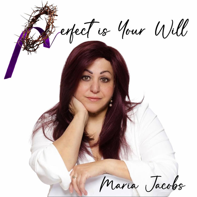 A Heartfelt Anthem of Faith: Maria Jacobs' 'Perfect Is Your Will' - BLN ...