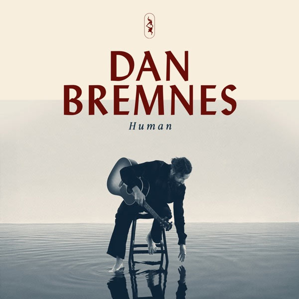 Dan Bremnes' 'Human': A Universal Anthem of Self-Acceptance - BLN ...