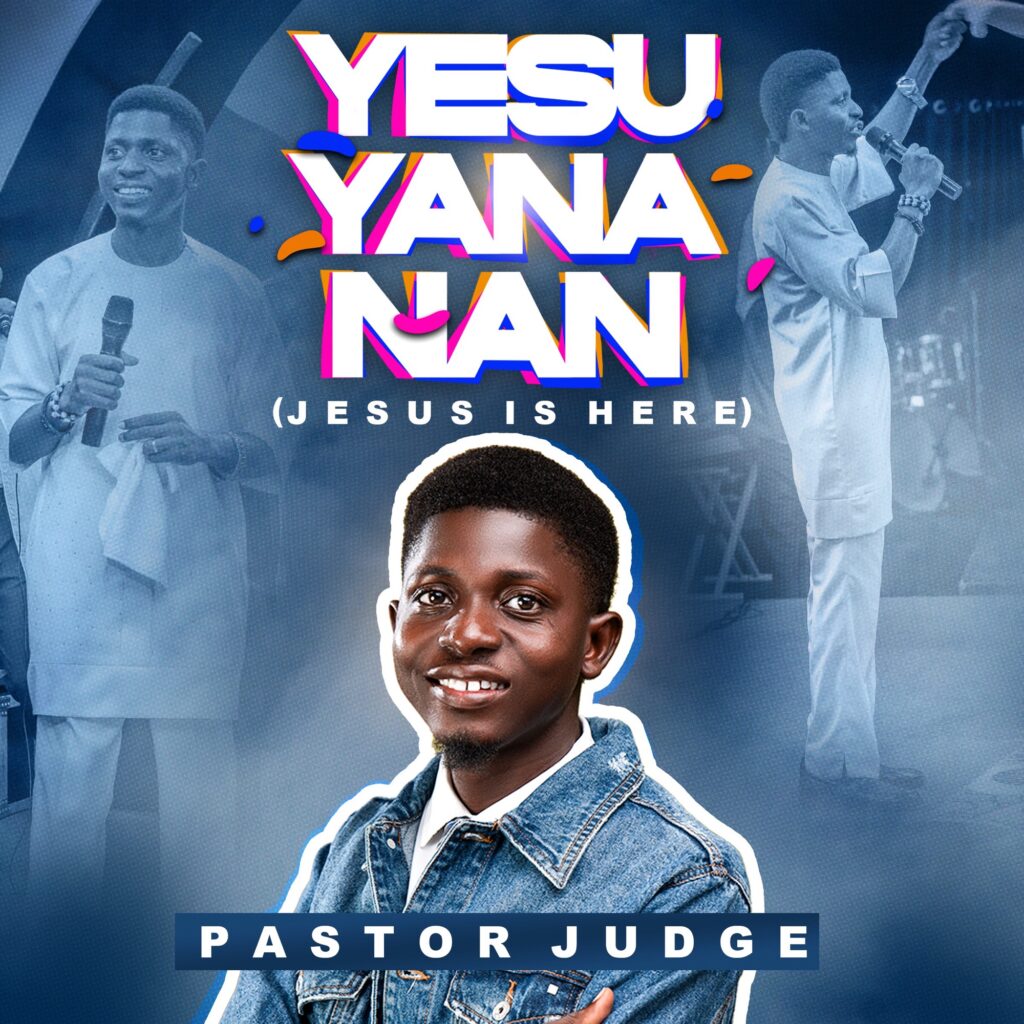Divine Presence Unveiled: Pastor Judge's 'Yesu Ya Na Nan' - BLN ...