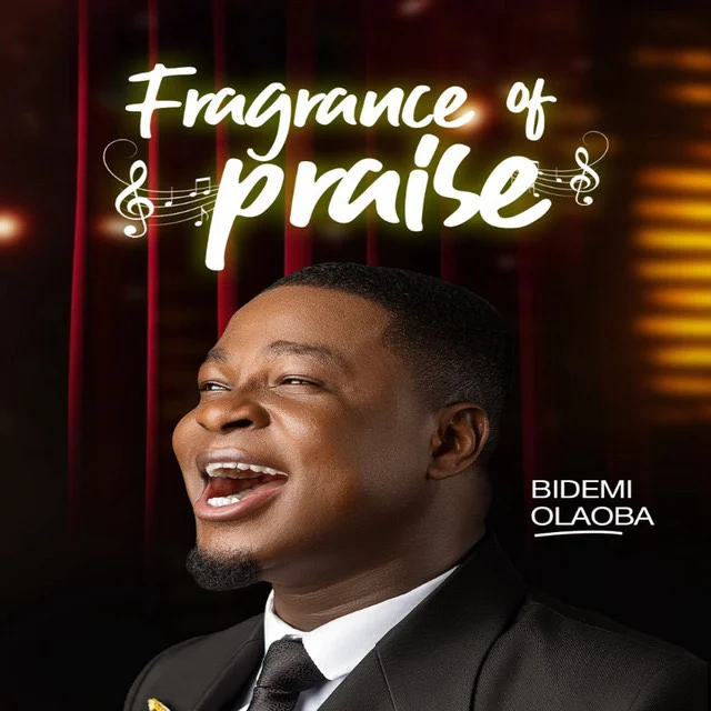 Bidemi Olaoba Releases "Fragrance Of Praise," A Potent Anthem of Joyful ...