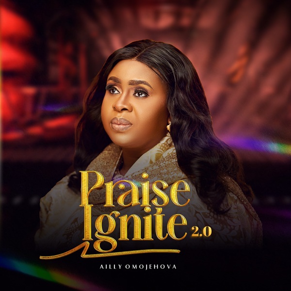 Ignite Your Spirit: Ailly Omojehova's "Praise Ignite 2" Fuels a Global ...